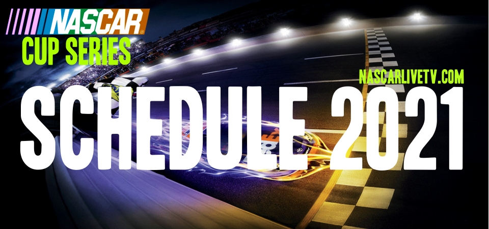 NASCAR Cup Series 2021 Schedule Revealed